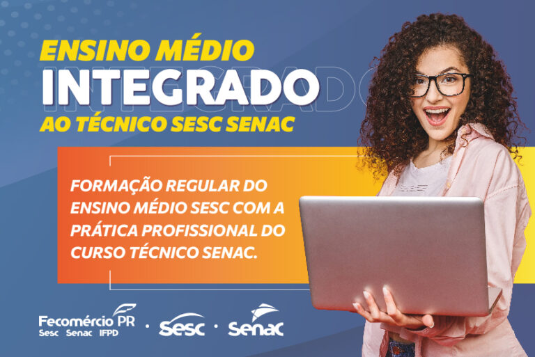 Ensino Médio Integrado ao Técnico Sesc Senac PR está com matrículas ...